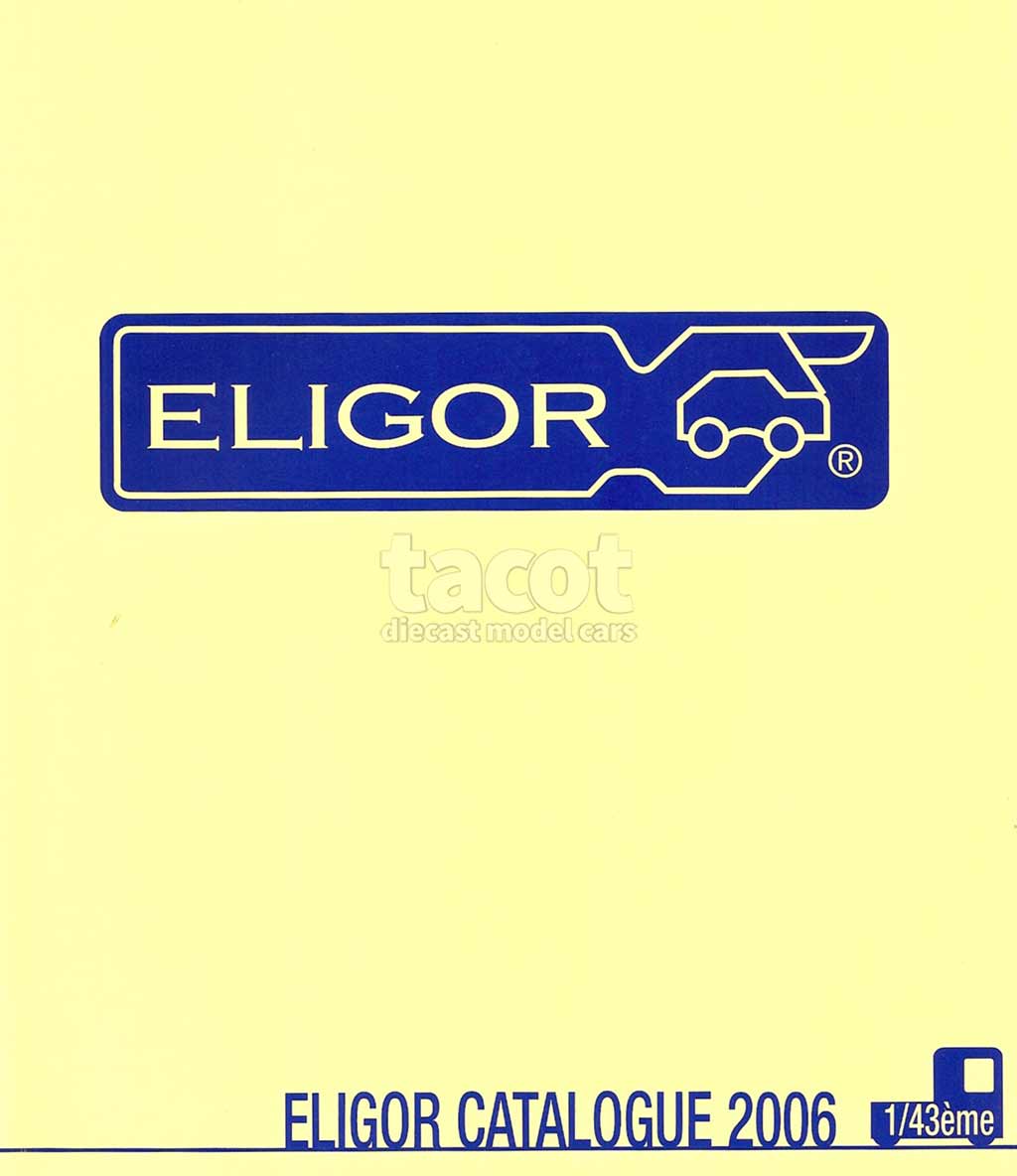 Catalogue - Eligor 2006 - Eligor - - - Autos Miniatures Tacot